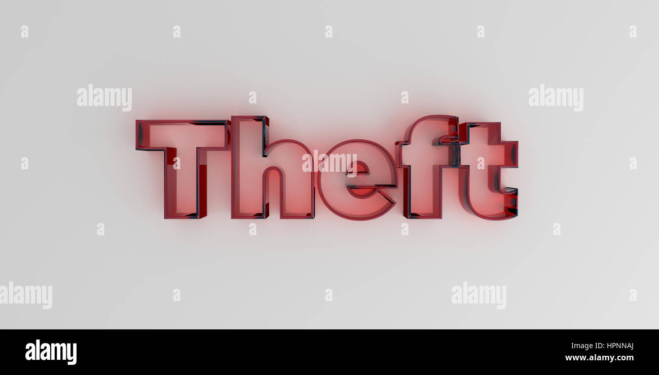 Theft - Red glass text on white background - 3D rendered royalty free ...
