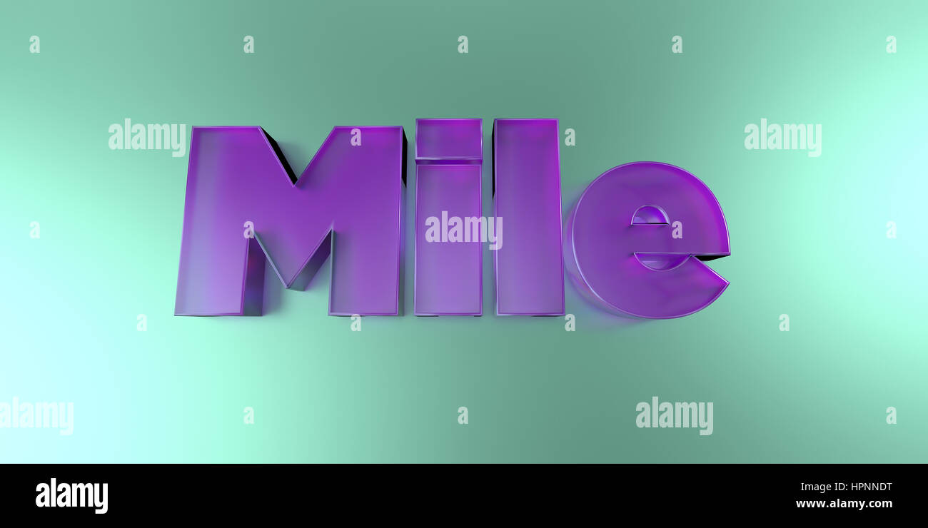 Mile - colorful glass text on vibrant background - 3D rendered royalty ...