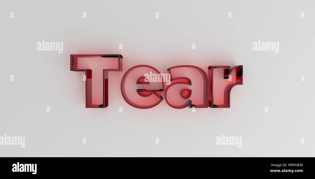 Tear - Red glass text on white background - 3D rendered royalty free ...