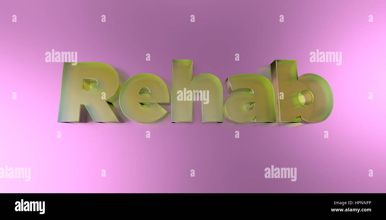 Rehab - colorful glass text on vibrant background - 3D rendered royalty ...
