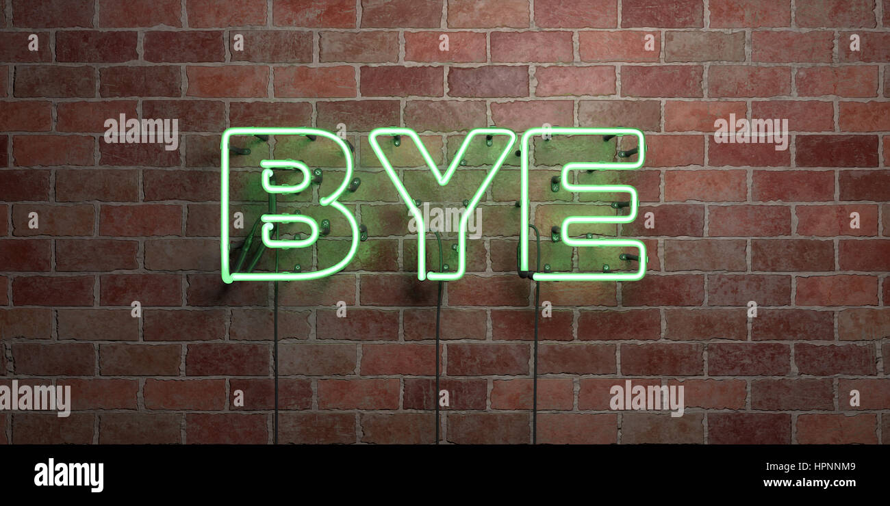 BYE - fluorescent Neon tube Sign on brickwork - Front view - 3D ...