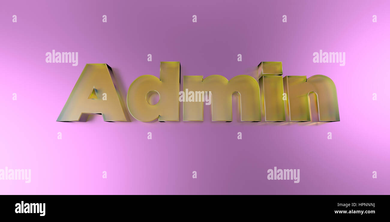 Admin - colorful glass text on vibrant background - 3D rendered royalty ...