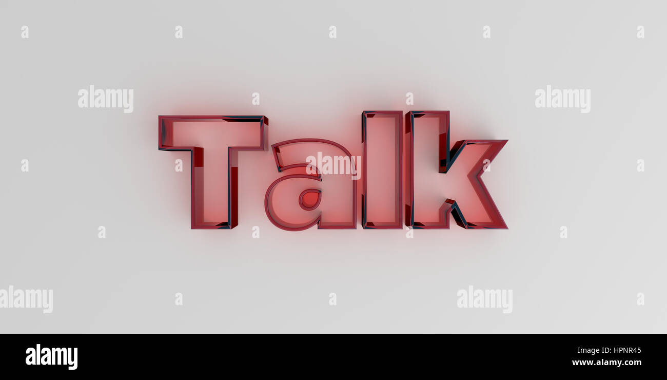 Talk - Red glass text on white background - 3D rendered royalty free ...