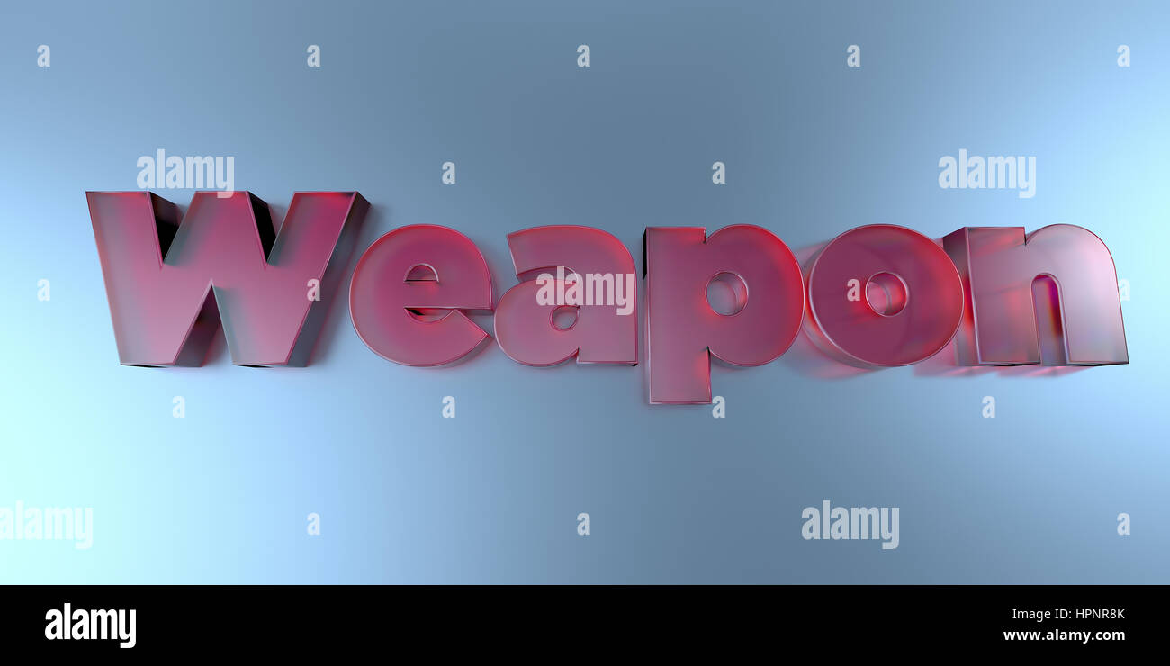 Weapon - colorful glass text on vibrant background - 3D rendered ...