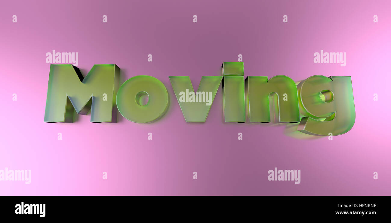 Moving - colorful glass text on vibrant background - 3D rendered ...