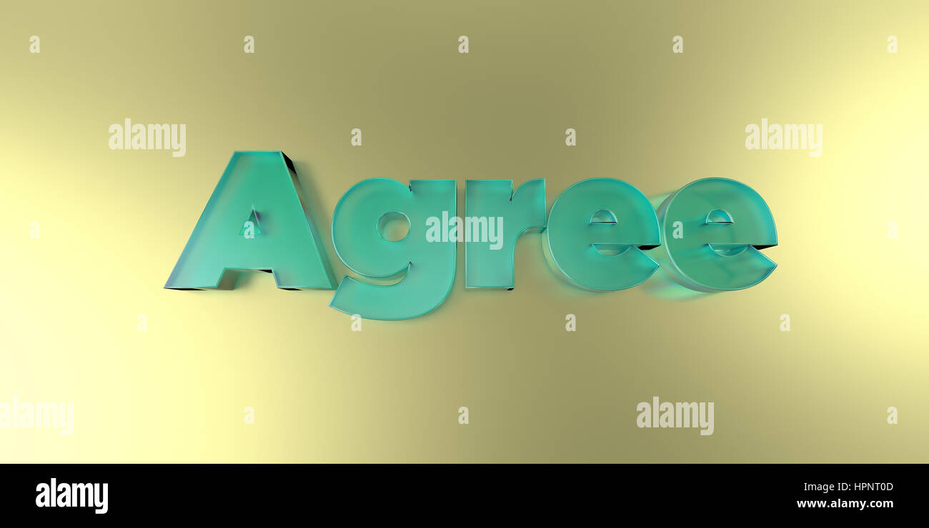 Agree - colorful glass text on vibrant background - 3D rendered royalty ...