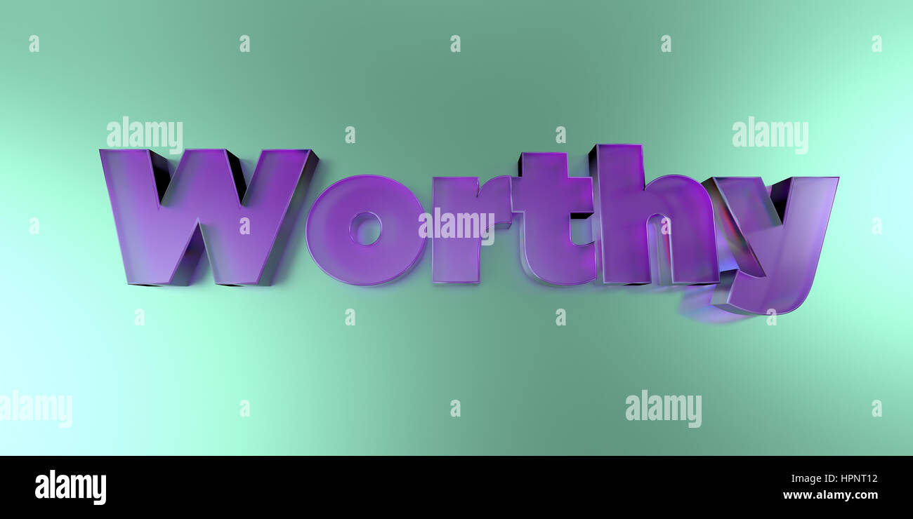 Worthy - colorful glass text on vibrant background - 3D rendered ...