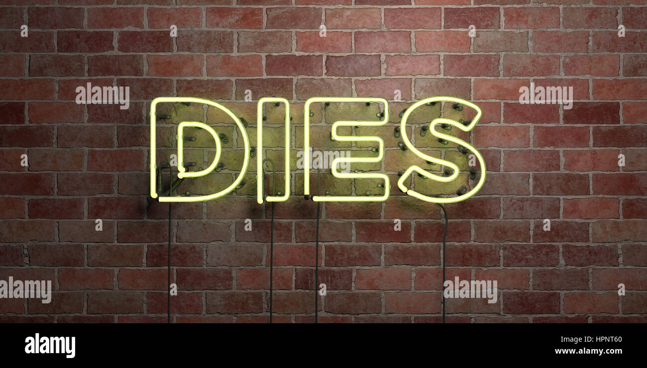 DIES - fluorescent Neon tube Sign on brickwork - Front view - 3D ...