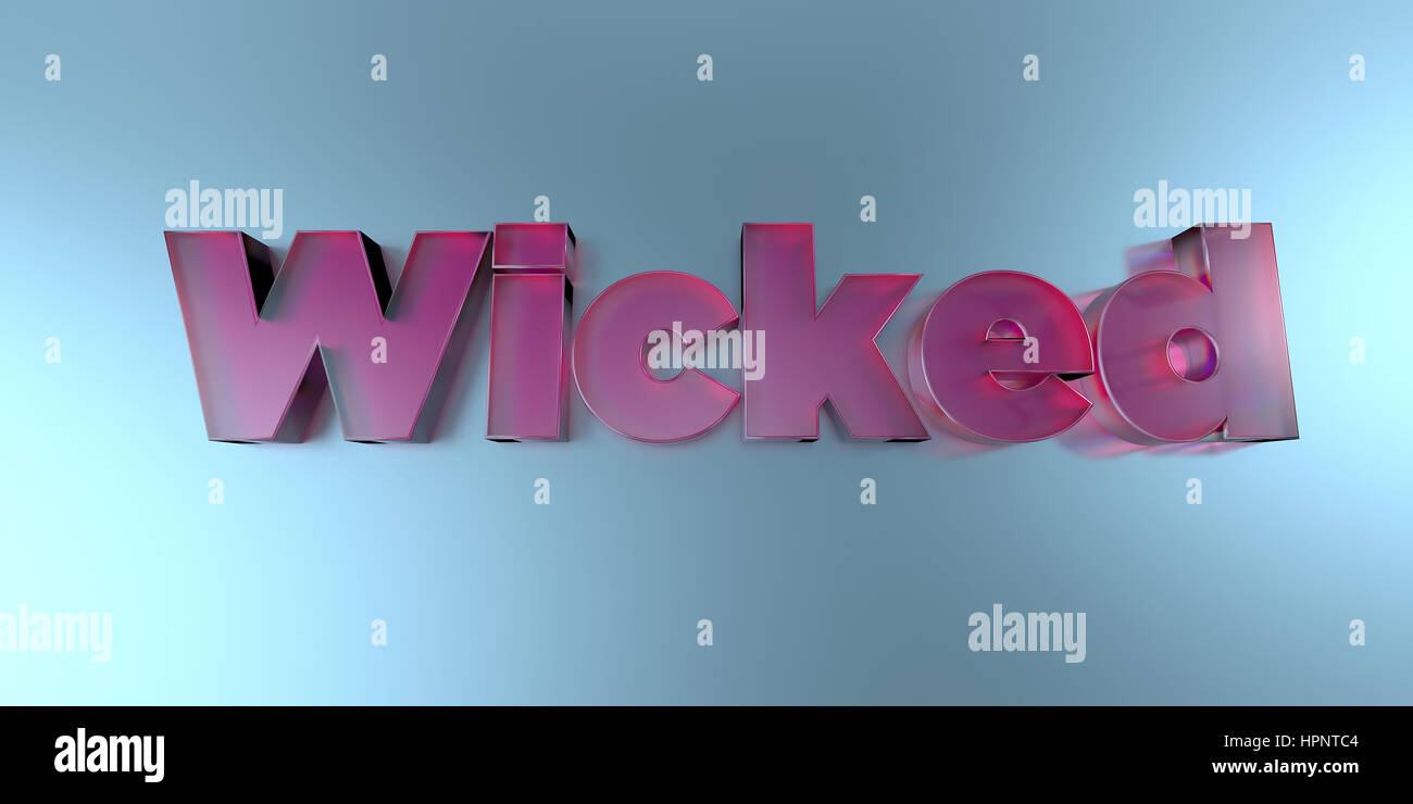 Wicked - colorful glass text on vibrant background - 3D rendered ...