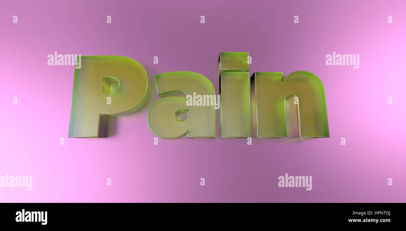 Pain - colorful glass text on vibrant background - 3D rendered royalty ...