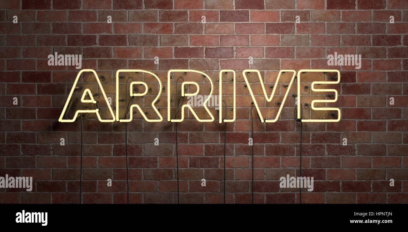 ARRIVE - fluorescent Neon tube Sign on brickwork - Front view - 3D ...