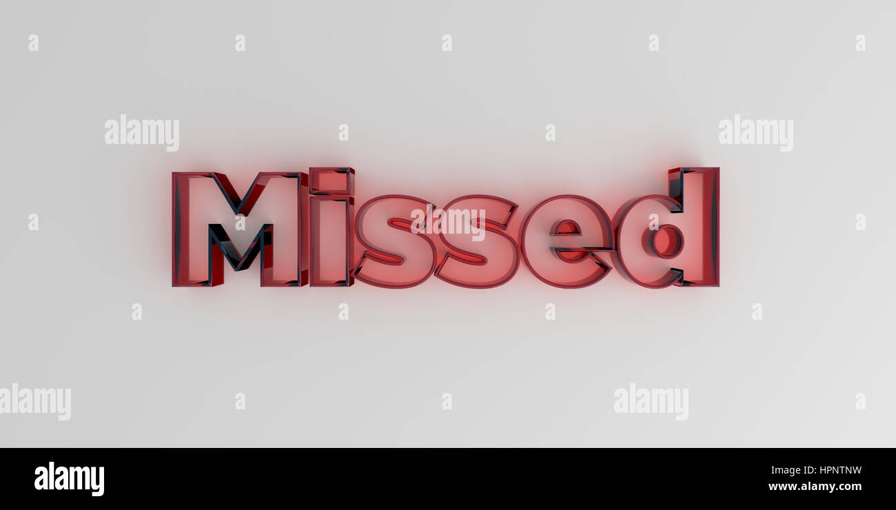 Missed - Red glass text on white background - 3D rendered royalty free ...