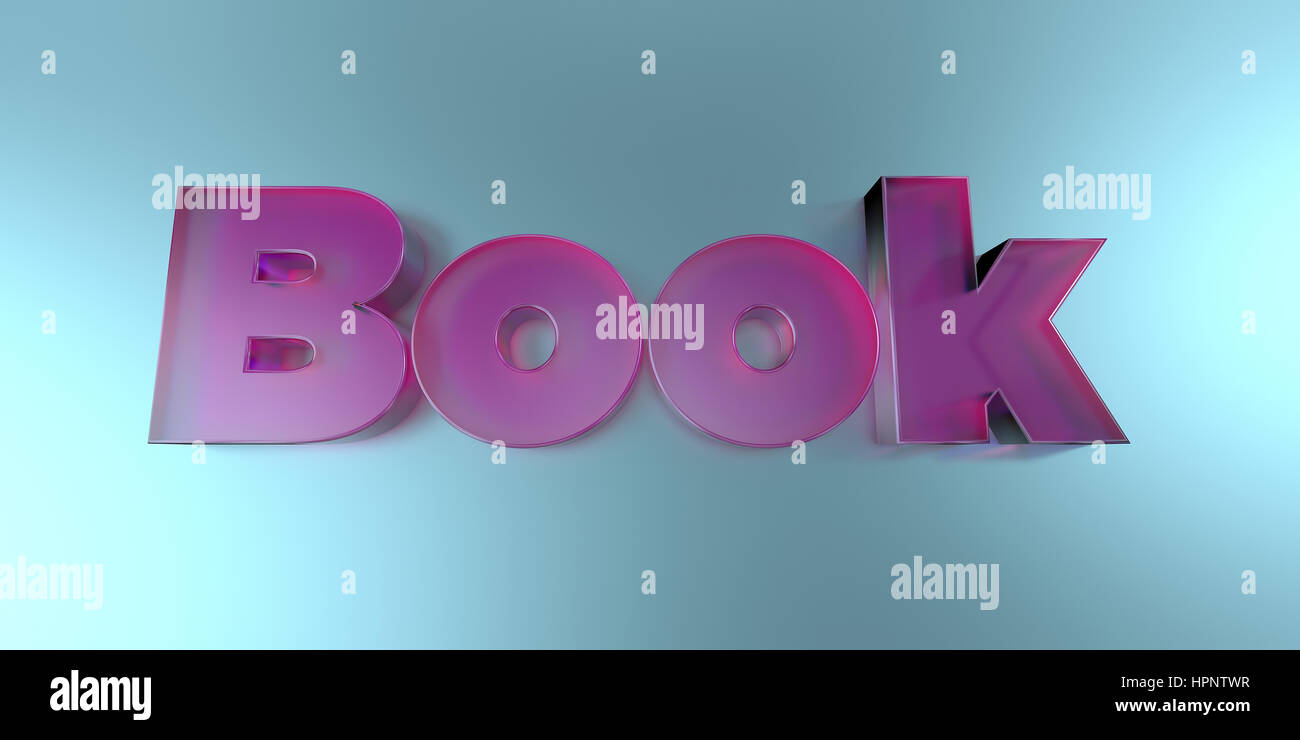 Book - colorful glass text on vibrant background - 3D rendered royalty ...