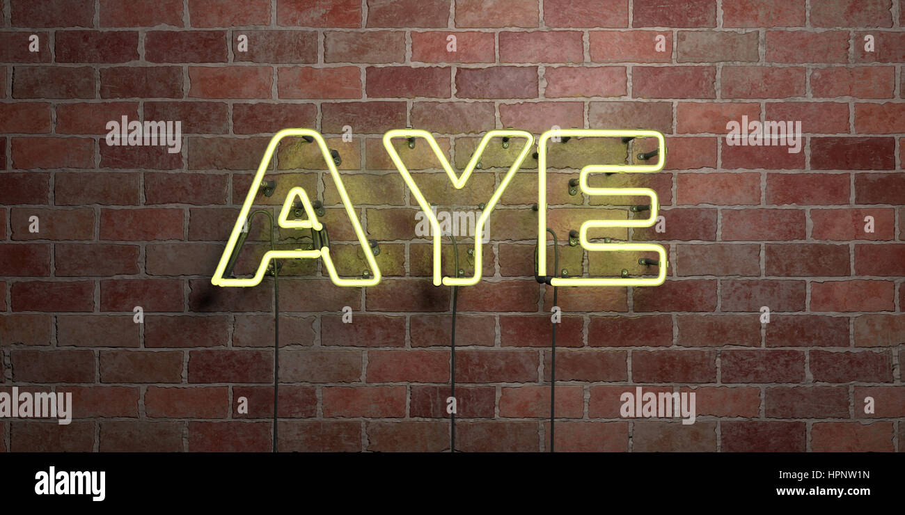 AYE - fluorescent Neon tube Sign on brickwork - Front view - 3D ...