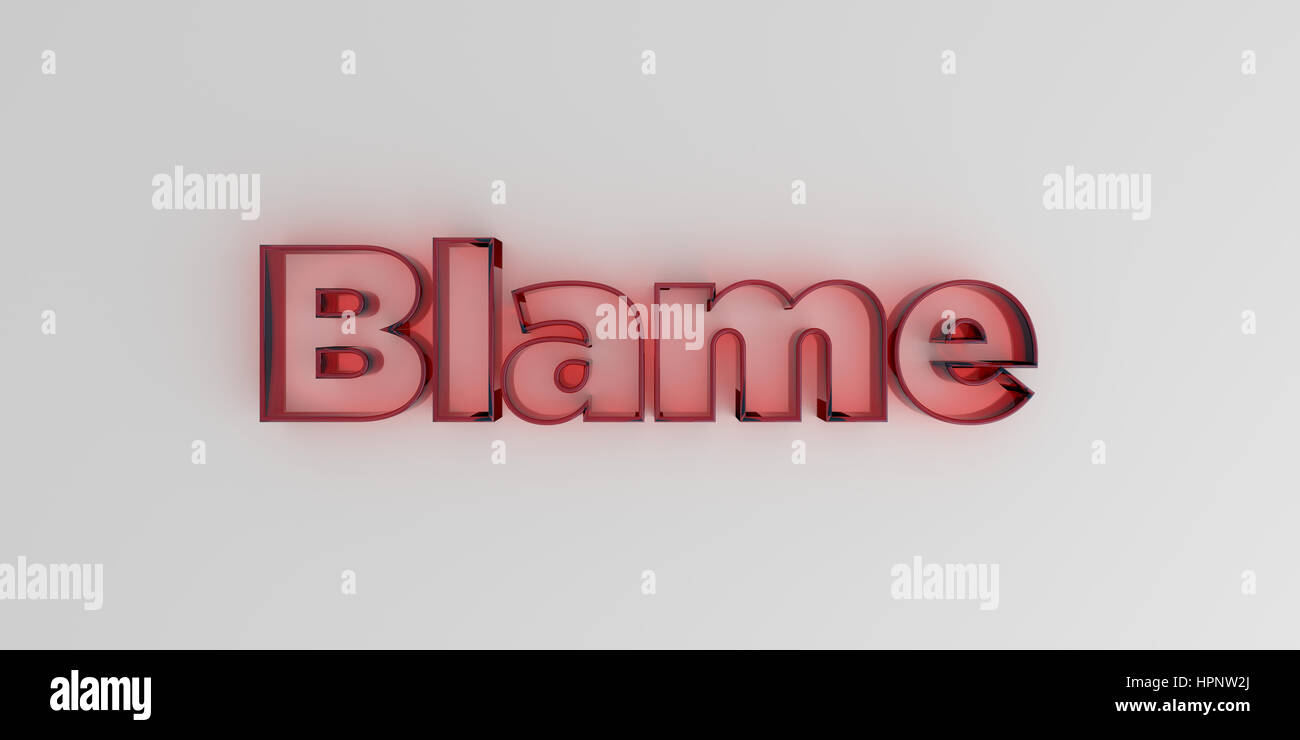 Blame - Red glass text on white background - 3D rendered royalty free ...