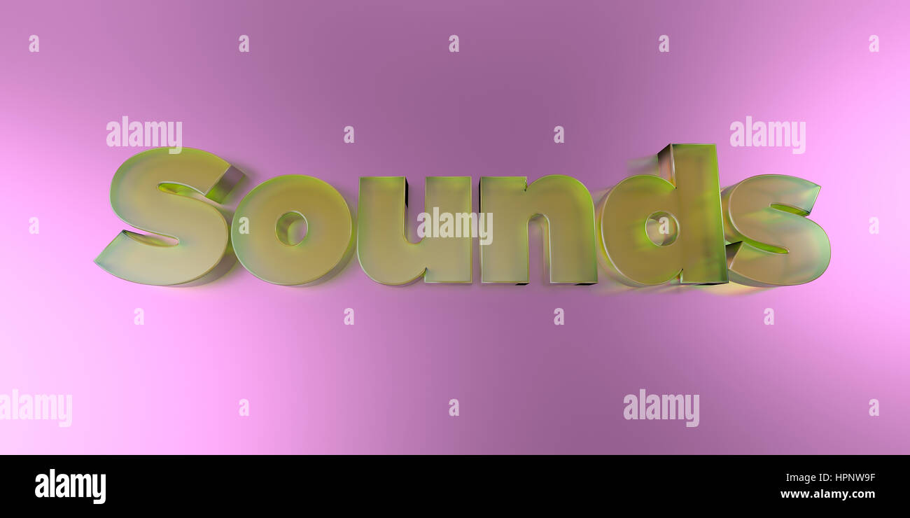 Sounds - colorful glass text on vibrant background - 3D rendered ...