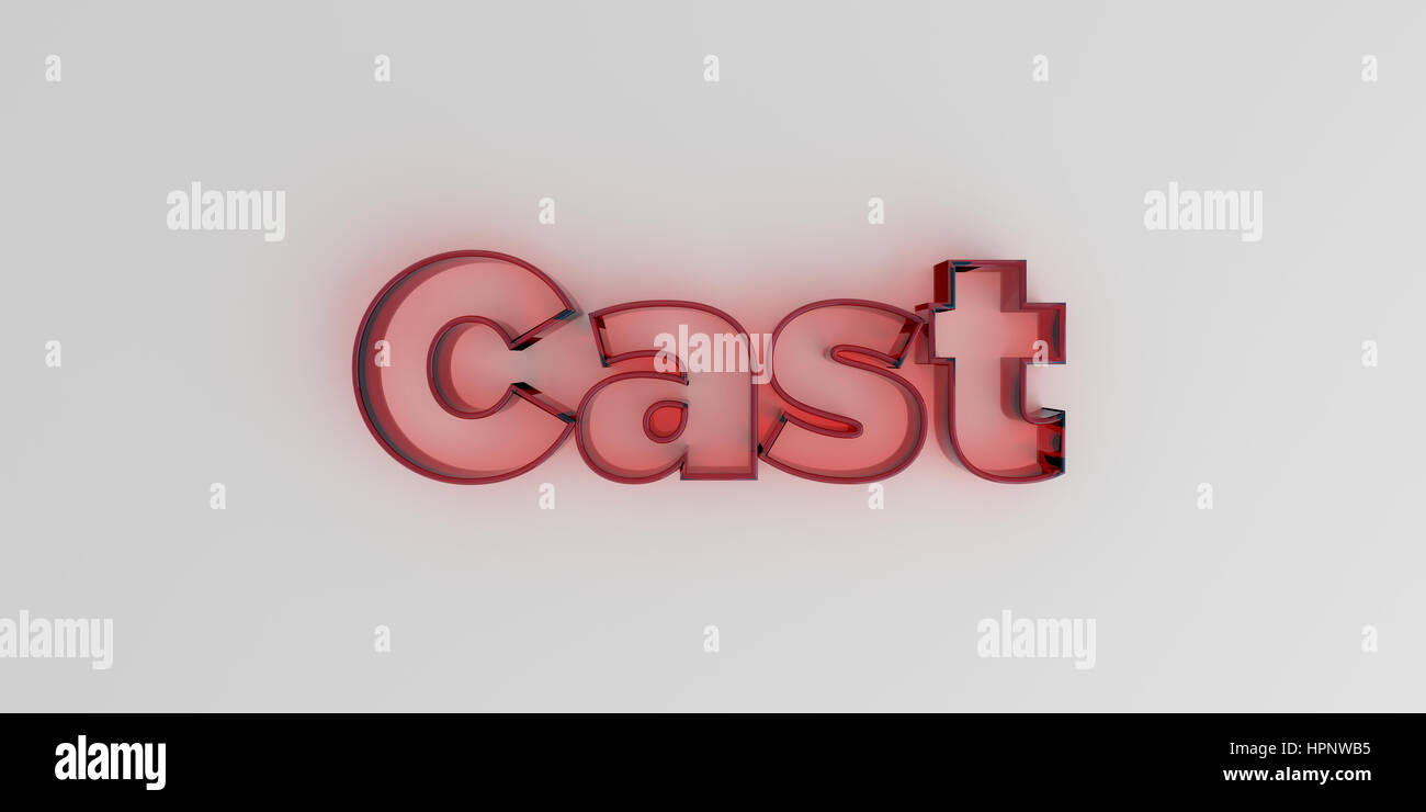 Cast - Red glass text on white background - 3D rendered royalty free ...