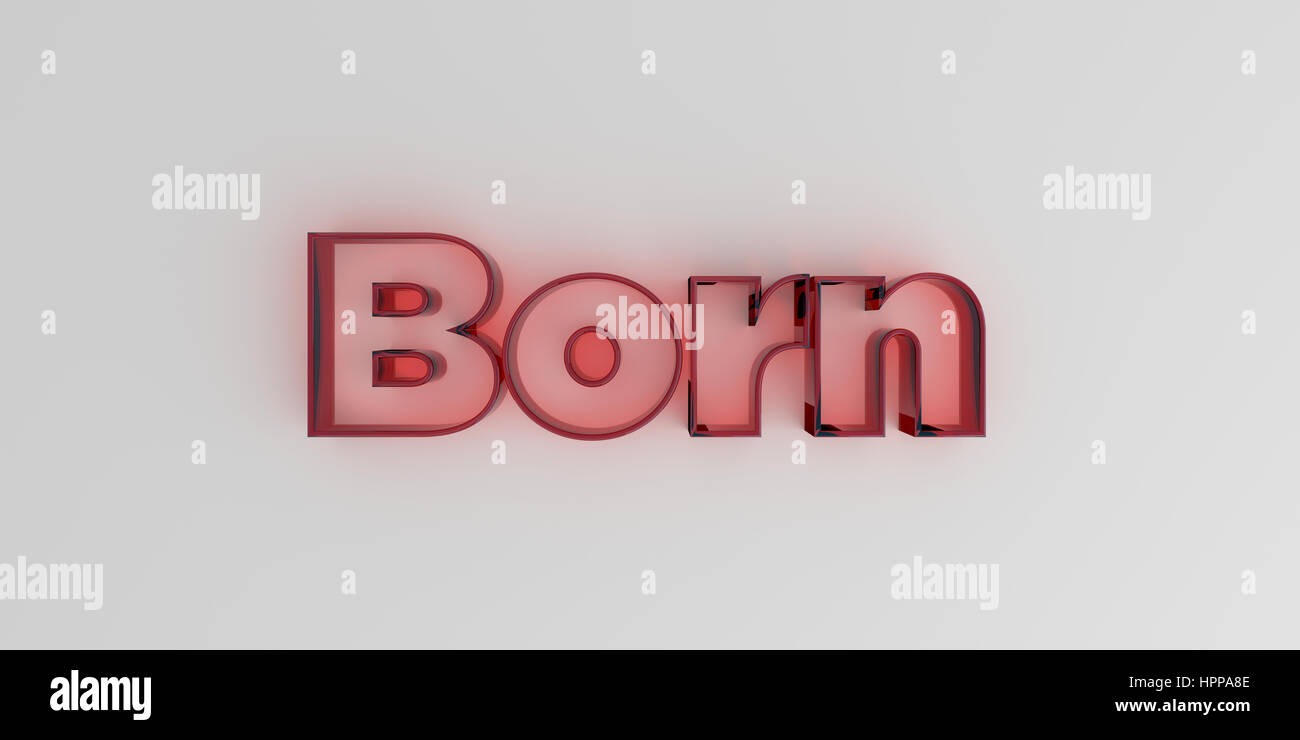 Born - Red glass text on white background - 3D rendered royalty free ...