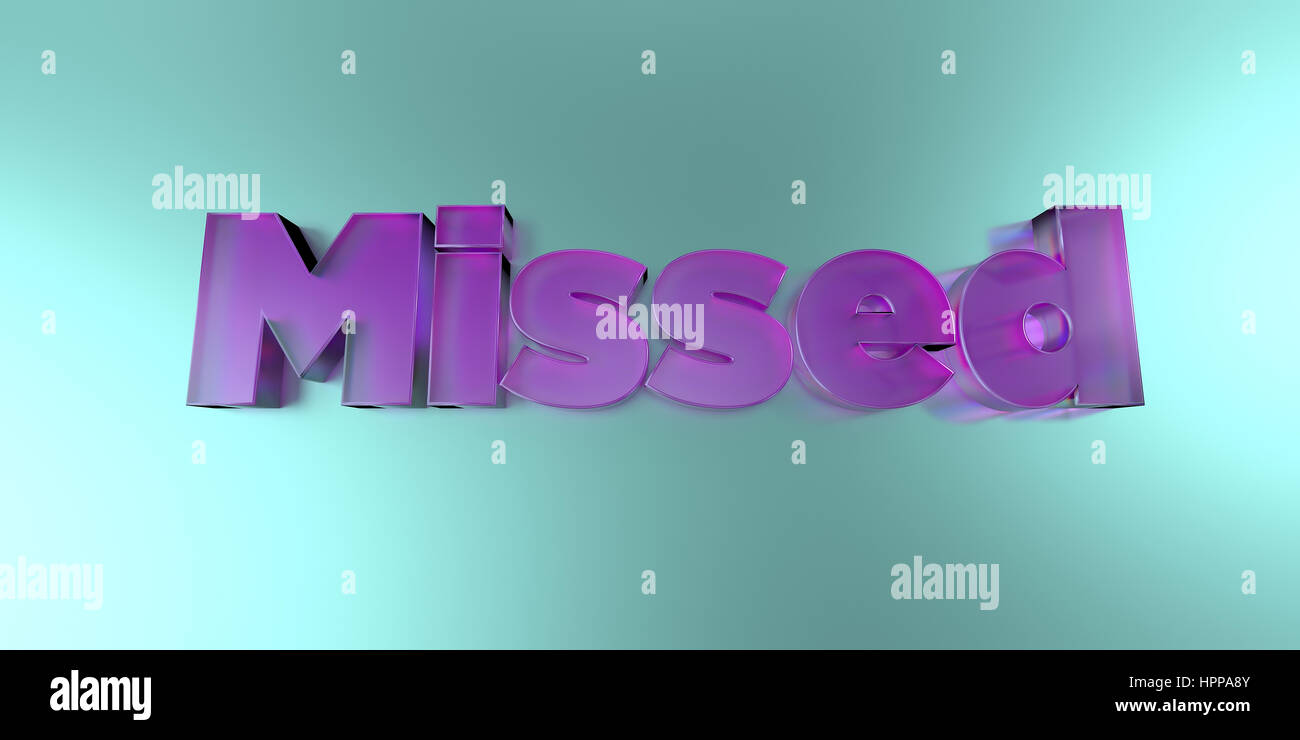 Missed - colorful glass text on vibrant background - 3D rendered ...