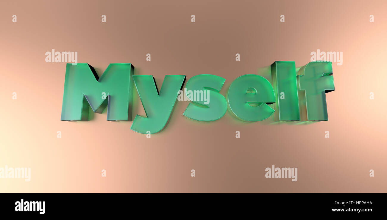 Myself - colorful glass text on vibrant background - 3D rendered ...