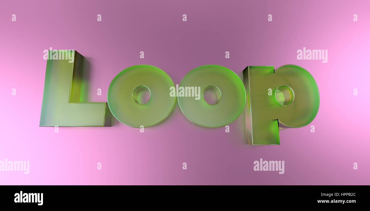 Loop - colorful glass text on vibrant background - 3D rendered royalty ...