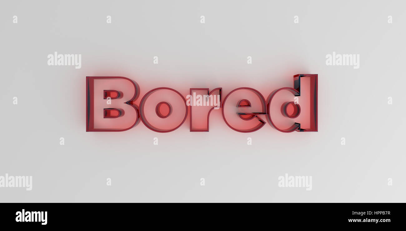 Bored - Red glass text on white background - 3D rendered royalty free ...
