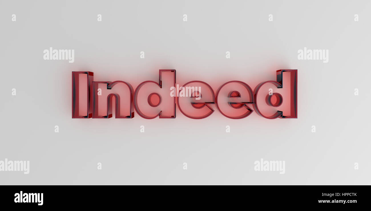 Indeed - Red glass text on white background - 3D rendered royalty free ...