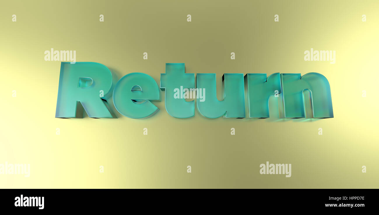Return - colorful glass text on vibrant background - 3D rendered ...