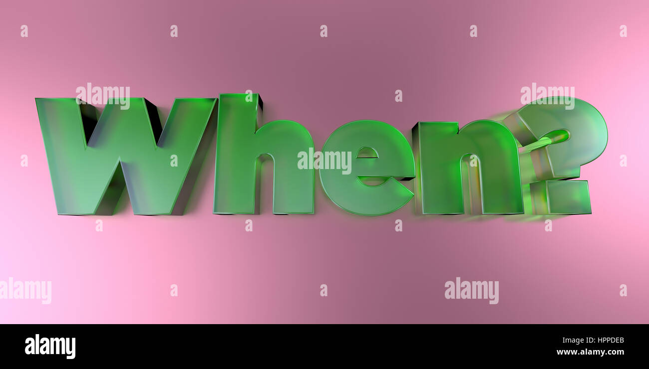 When? - colorful glass text on vibrant background - 3D rendered royalty ...