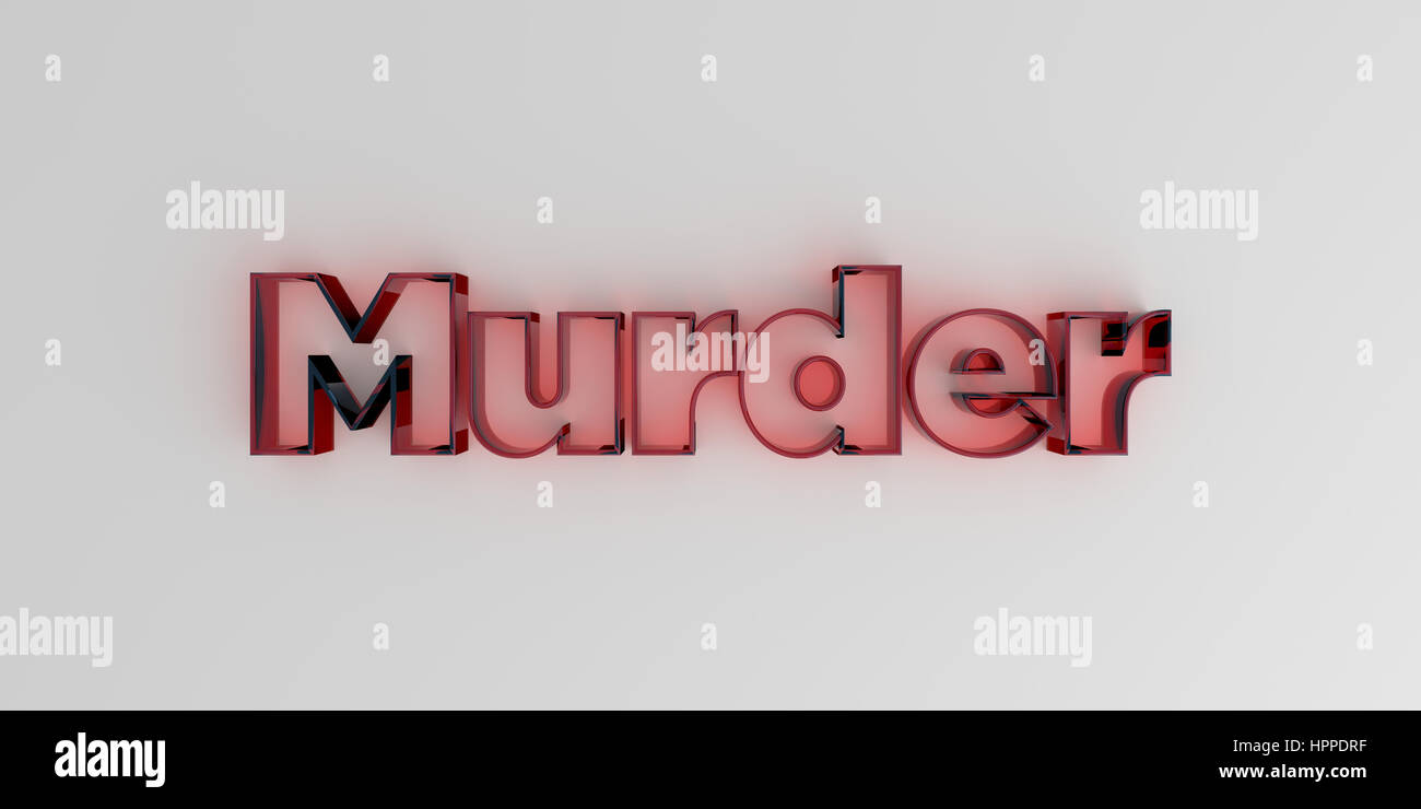 Murder - Red glass text on white background - 3D rendered royalty free ...