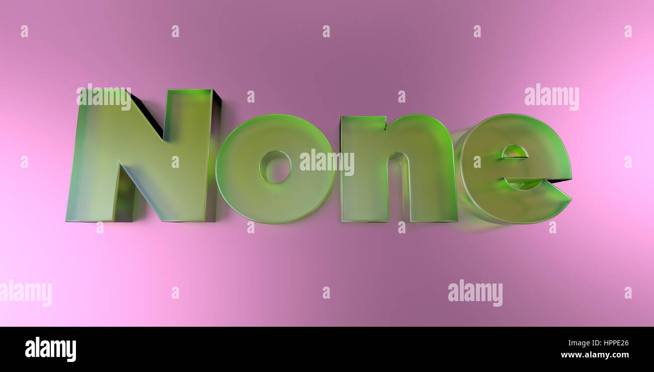 None - colorful glass text on vibrant background - 3D rendered royalty ...