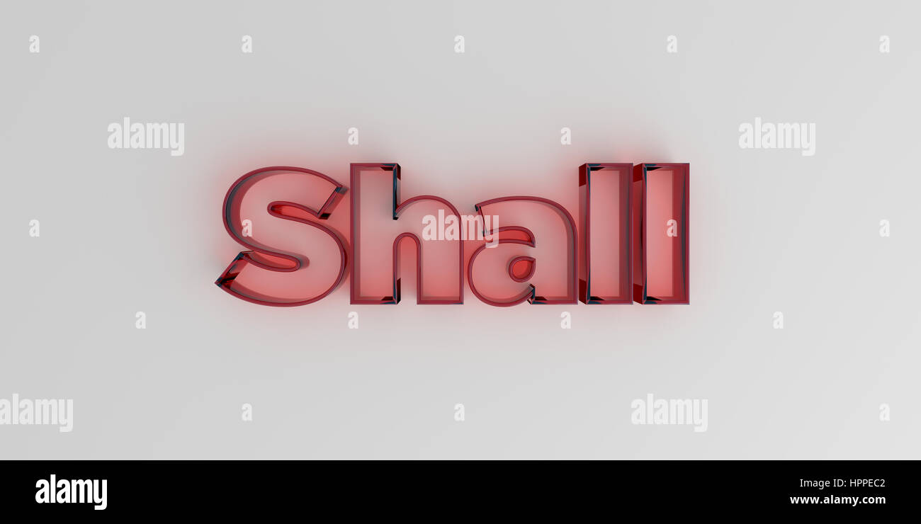 Shall - Red glass text on white background - 3D rendered royalty free ...