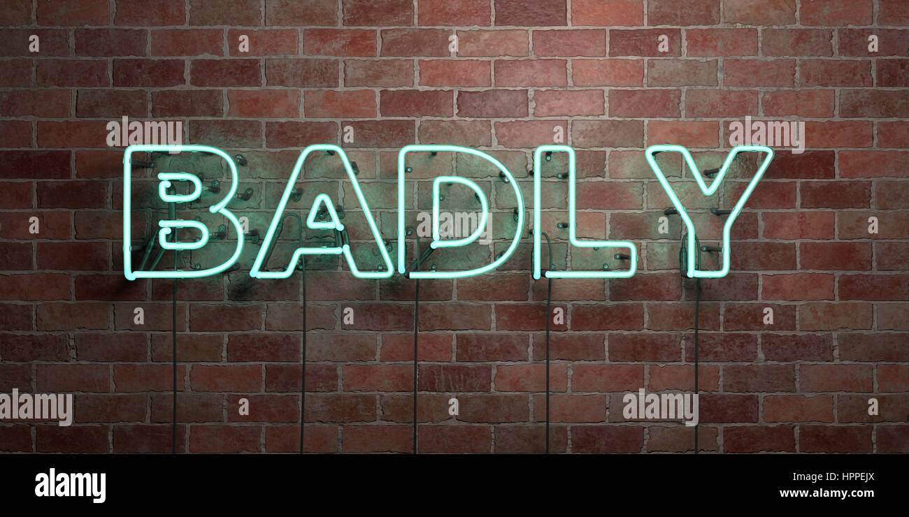 BADLY - fluorescent Neon tube Sign on brickwork - Front view - 3D ...