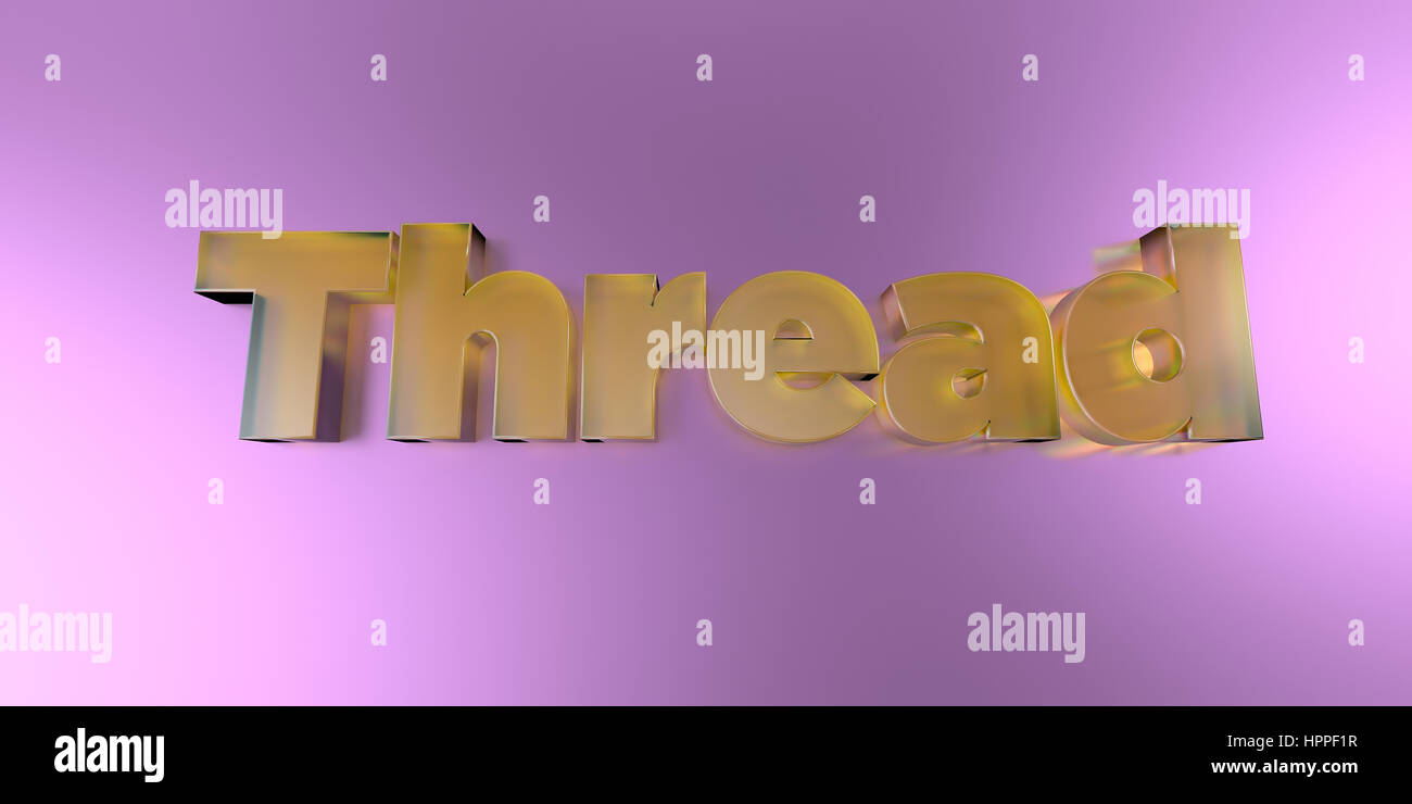 Thread - colorful glass text on vibrant background - 3D rendered ...