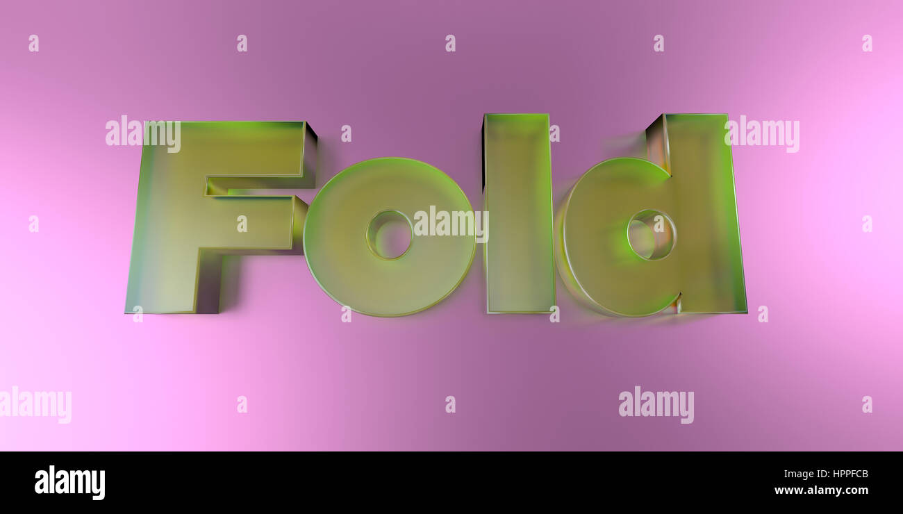 Fold - colorful glass text on vibrant background - 3D rendered royalty ...