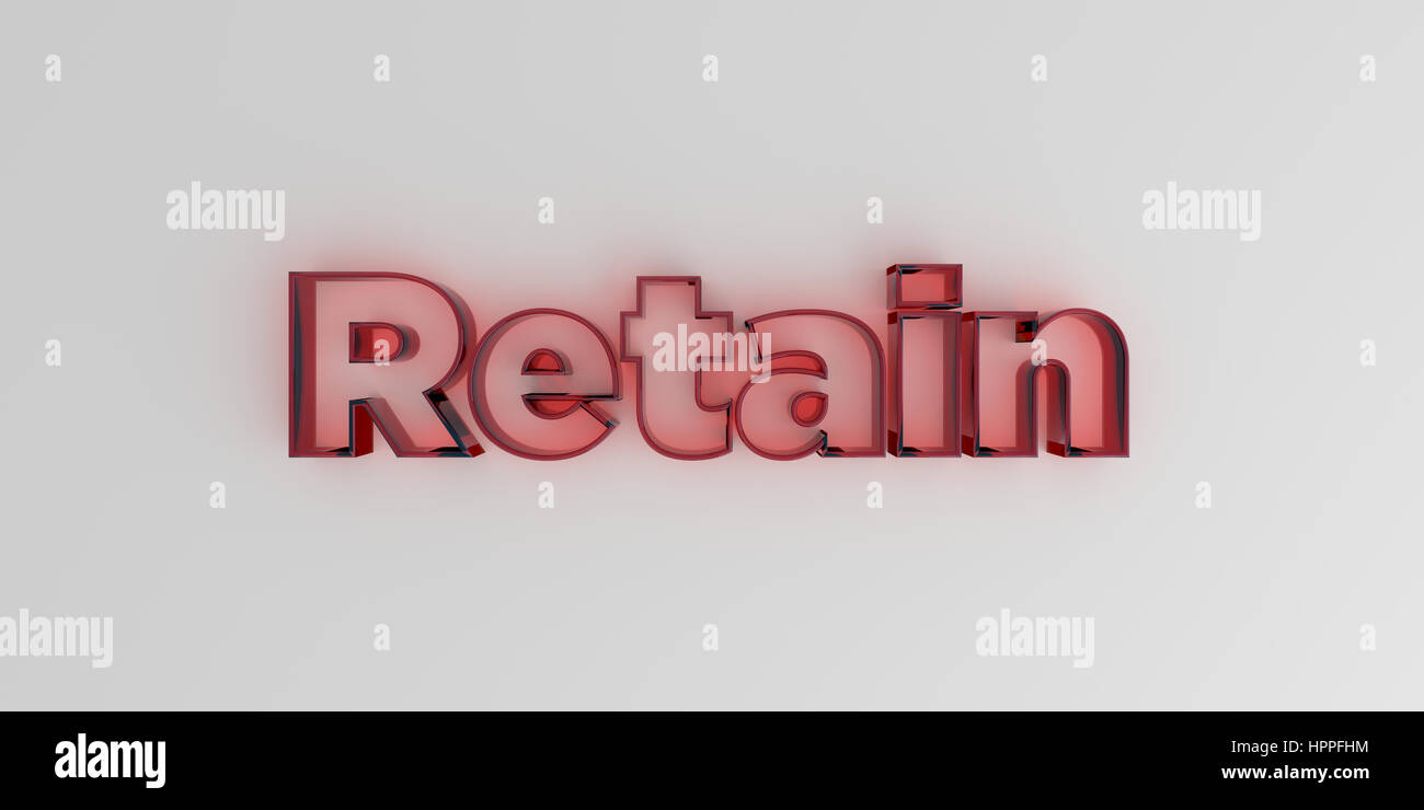 Retain - Red glass text on white background - 3D rendered royalty free ...