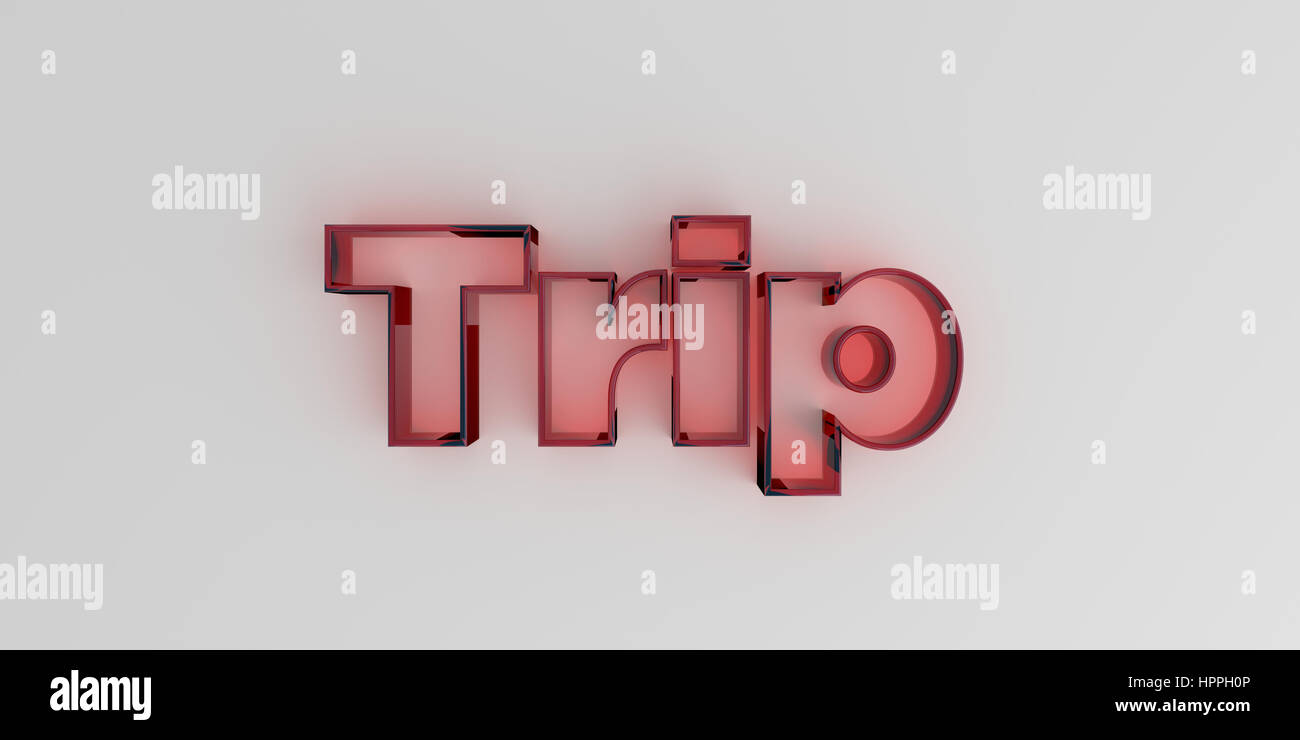 Trip - Red glass text on white background - 3D rendered royalty free ...