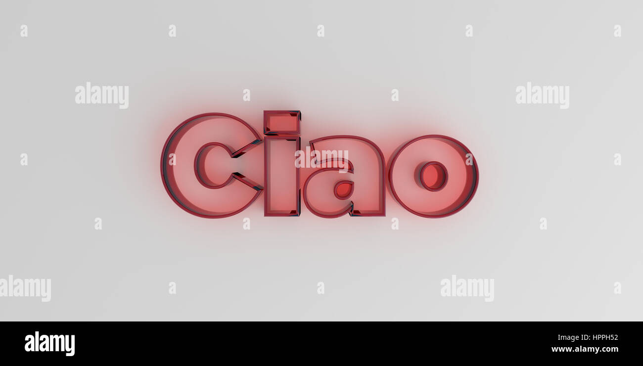 Ciao - Red glass text on white background - 3D rendered royalty free ...