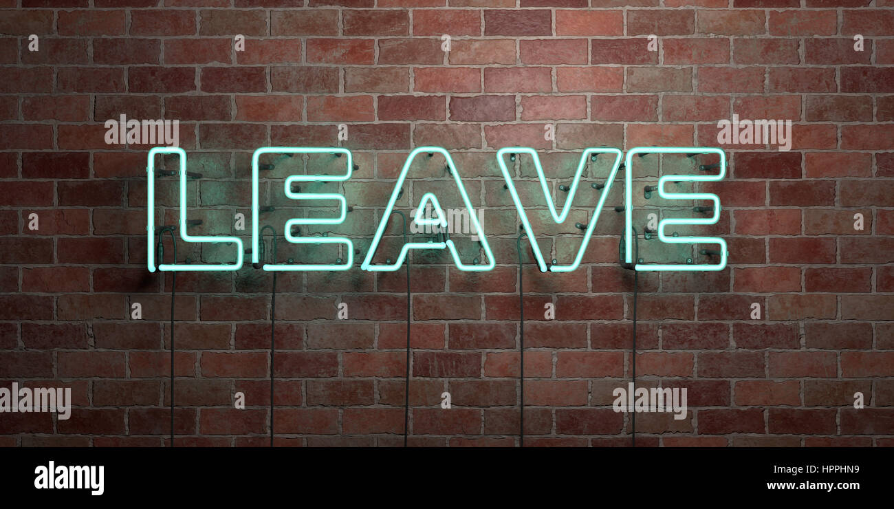LEAVE - fluorescent Neon tube Sign on brickwork - Front view - 3D ...