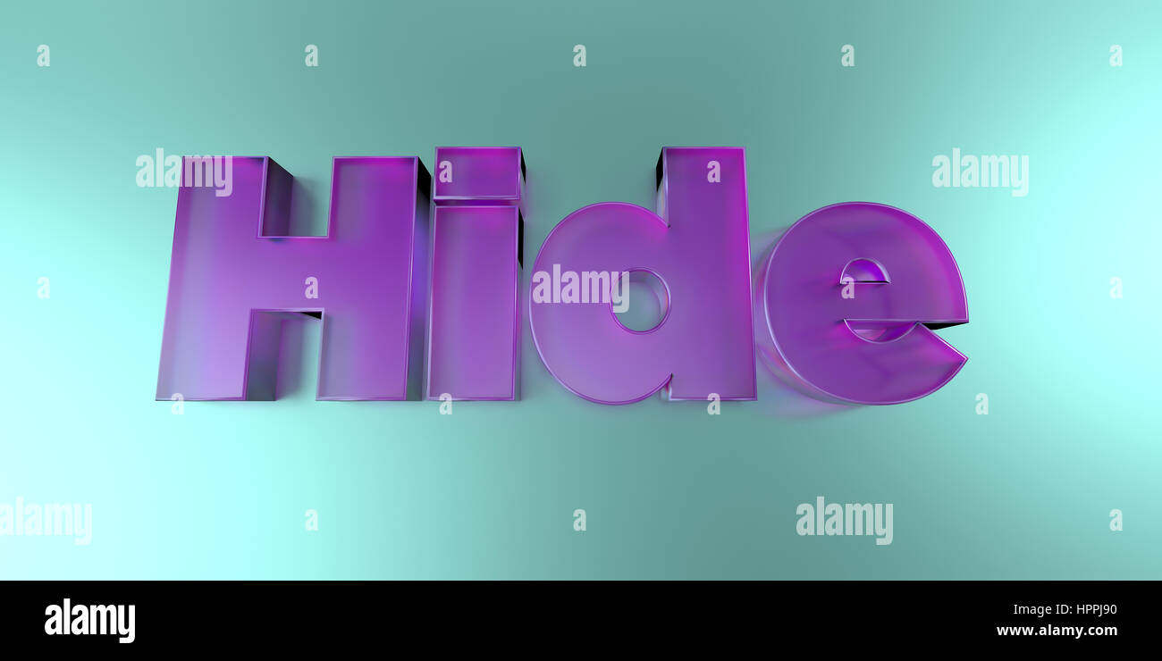 Hide - colorful glass text on vibrant background - 3D rendered royalty ...