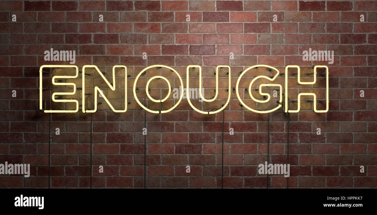 ENOUGH - fluorescent Neon tube Sign on brickwork - Front view - 3D ...