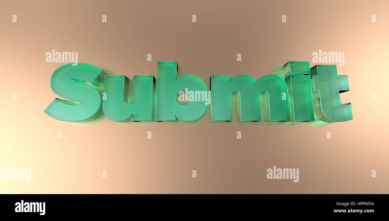Submit - colorful glass text on vibrant background - 3D rendered ...