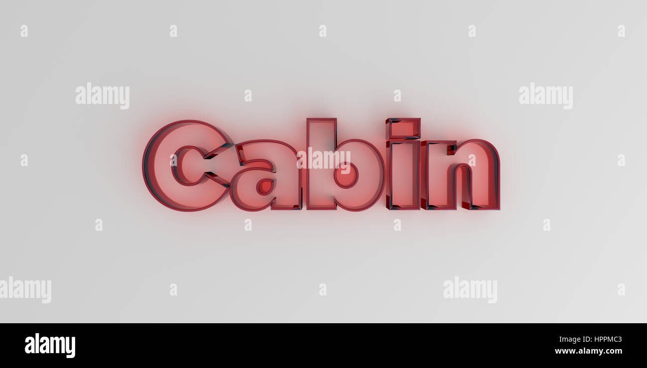 Cabin - Red glass text on white background - 3D rendered royalty free ... Cabin - Red glass text on white background - 3D rendered royalty free ...