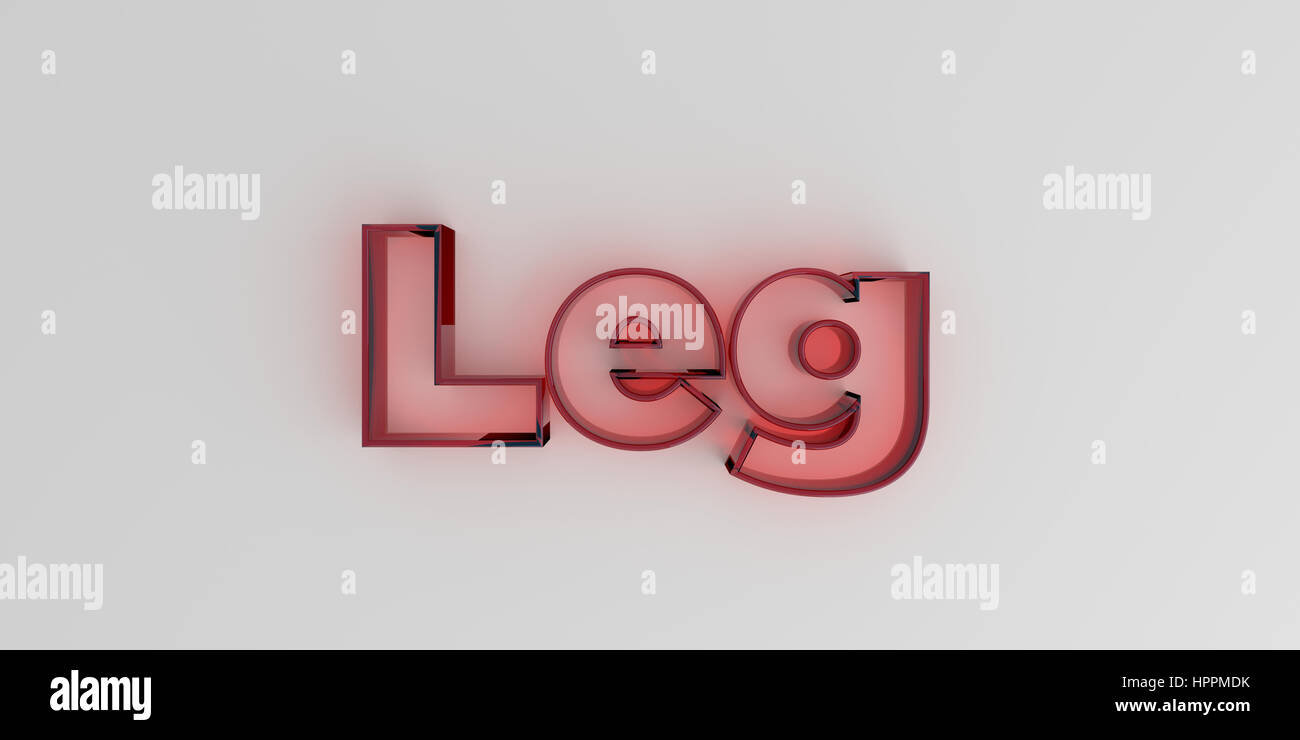 Leg - Red glass text on white background - 3D rendered royalty free ...