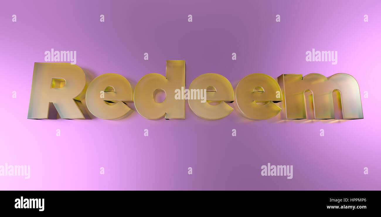 Redeem - colorful glass text on vibrant background - 3D rendered ...