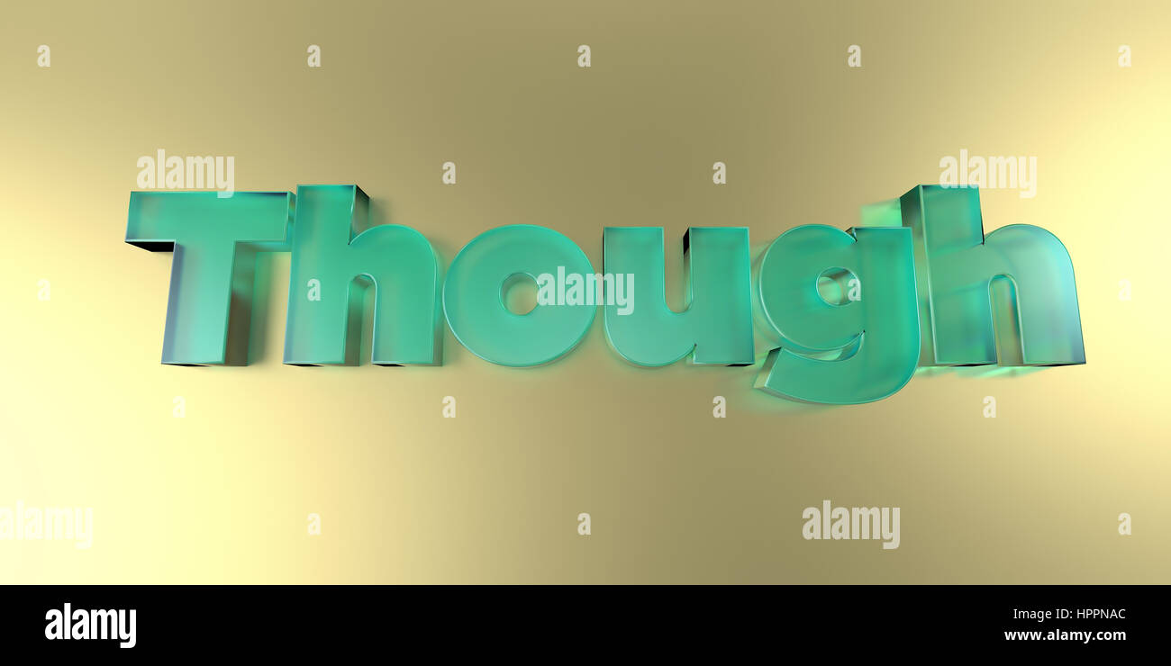 Though - colorful glass text on vibrant background - 3D rendered ...