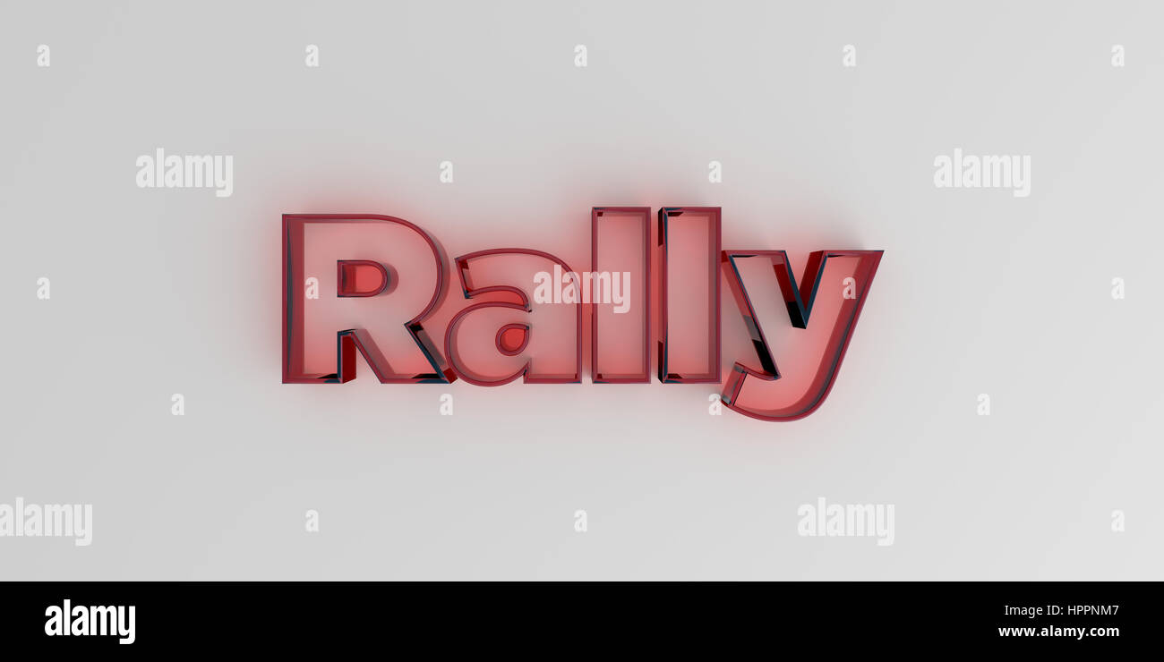 Rally - Red glass text on white background - 3D rendered royalty free ...