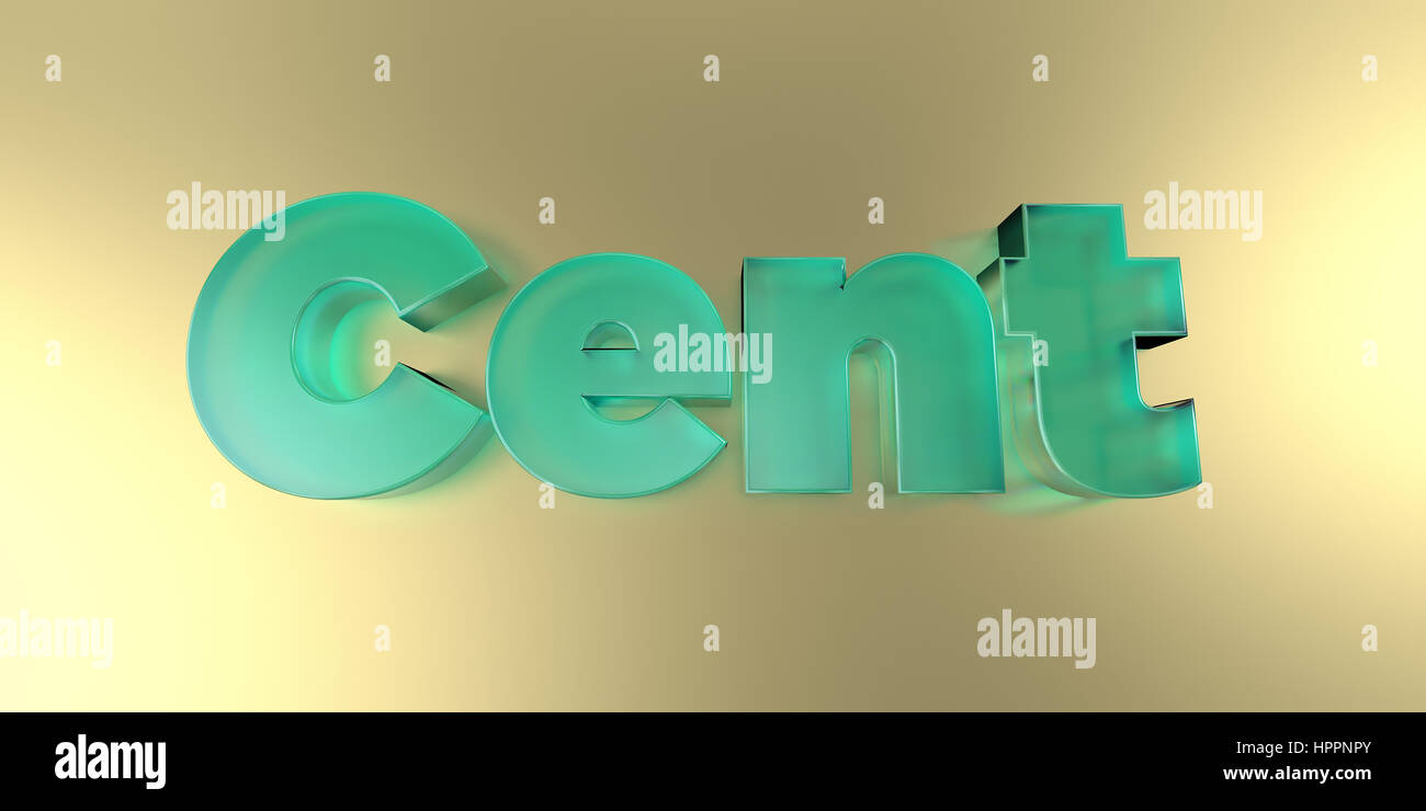 Cent - colorful glass text on vibrant background - 3D rendered royalty ...
