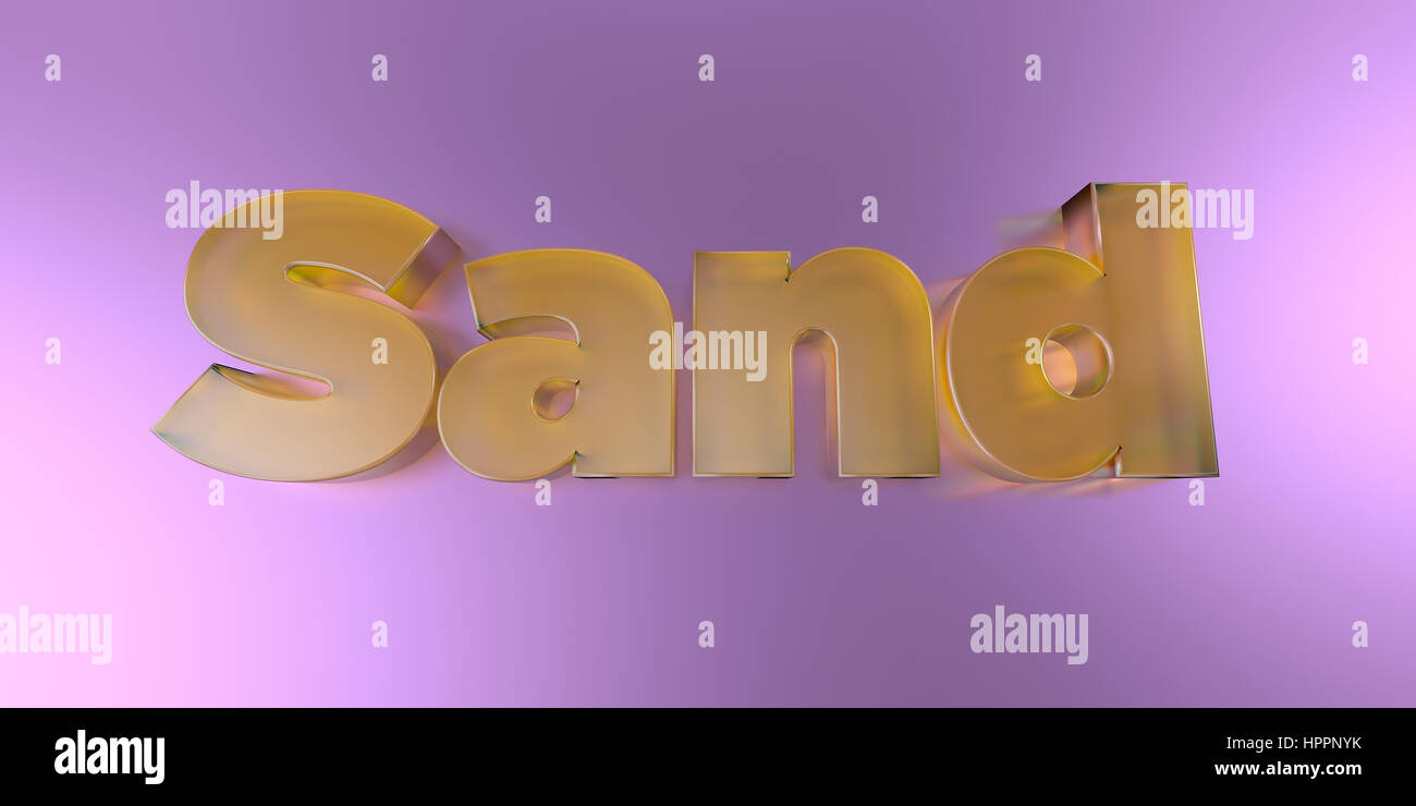 Sand - colorful glass text on vibrant background - 3D rendered royalty ...