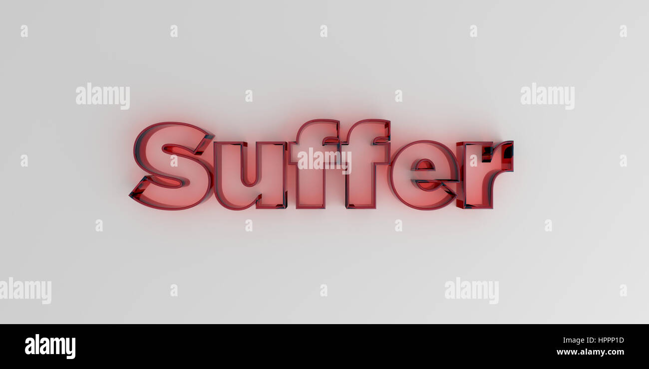 Suffer - Red glass text on white background - 3D rendered royalty free ...
